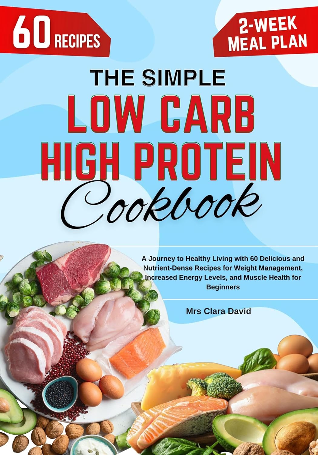 The Simple Low Carb High Protein Cookbook: A Journey to Healthy Living ...