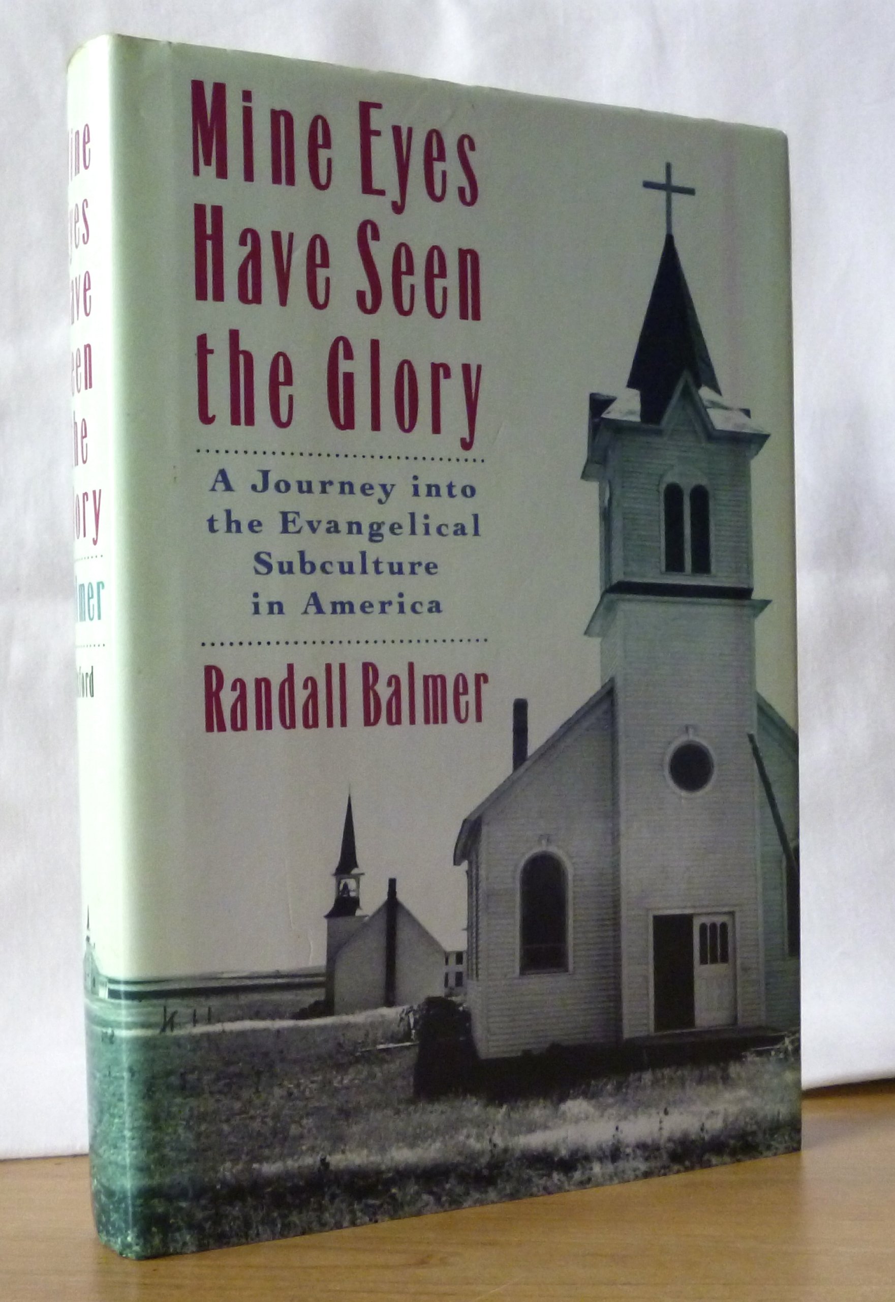 Mine Eyes Have Seen the Glory: A Journey into the Evangelical ...