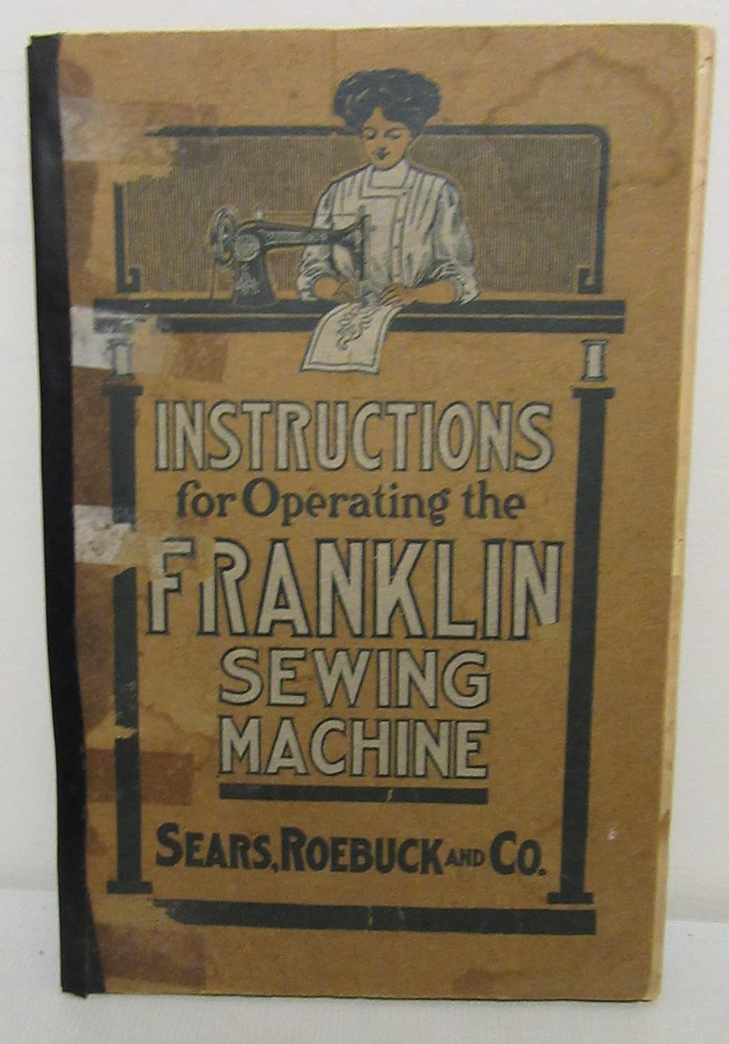 Instructions for Operating the Franklin Sewing Machine: Sears Roebuck ...