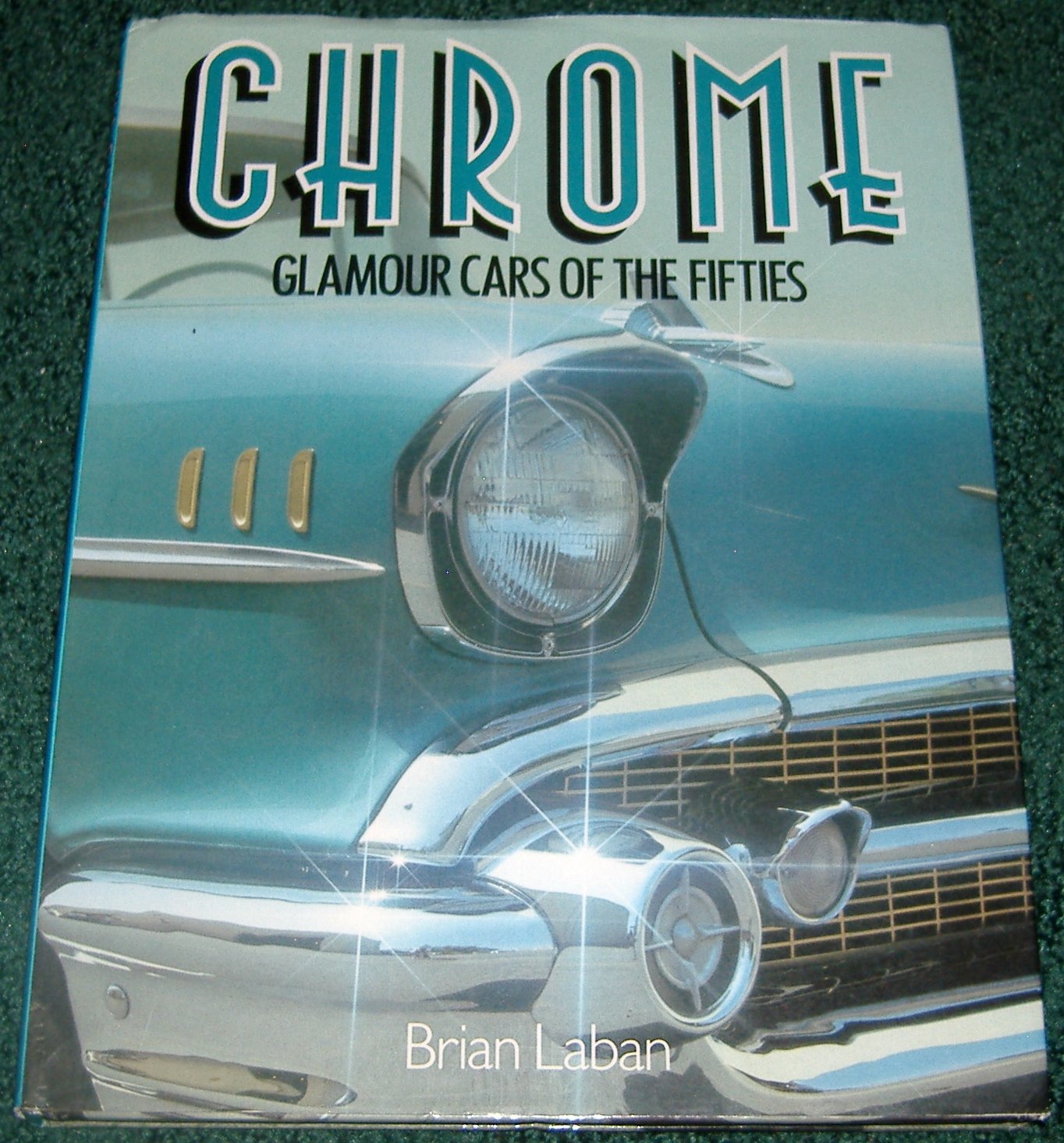 Chrome: Glamour Cars of the 50's: Laban, Brain: 9780831712952: Amazon.com: Books