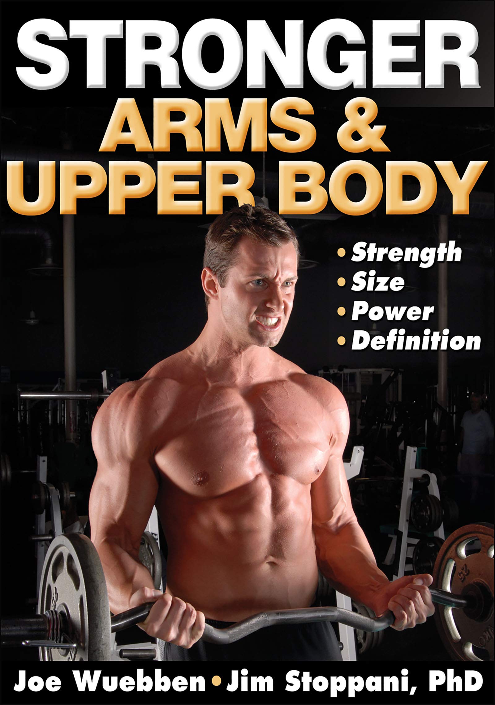 Download Stronger Arms & Upper Body Books - Joe Wuebben and Jim ...