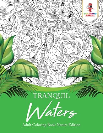 Tranquil Waters : Adult Coloring Book Nature Edition: Bandit, Coloring ...