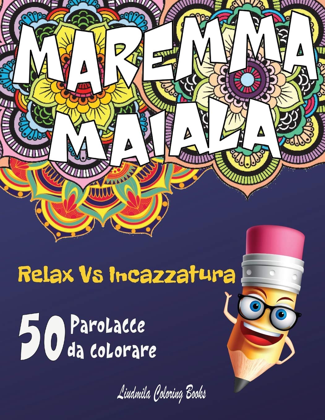 Maremma Maiala Relax Vs Incazzatura 50 Parolacce Da Colorare Libro ...