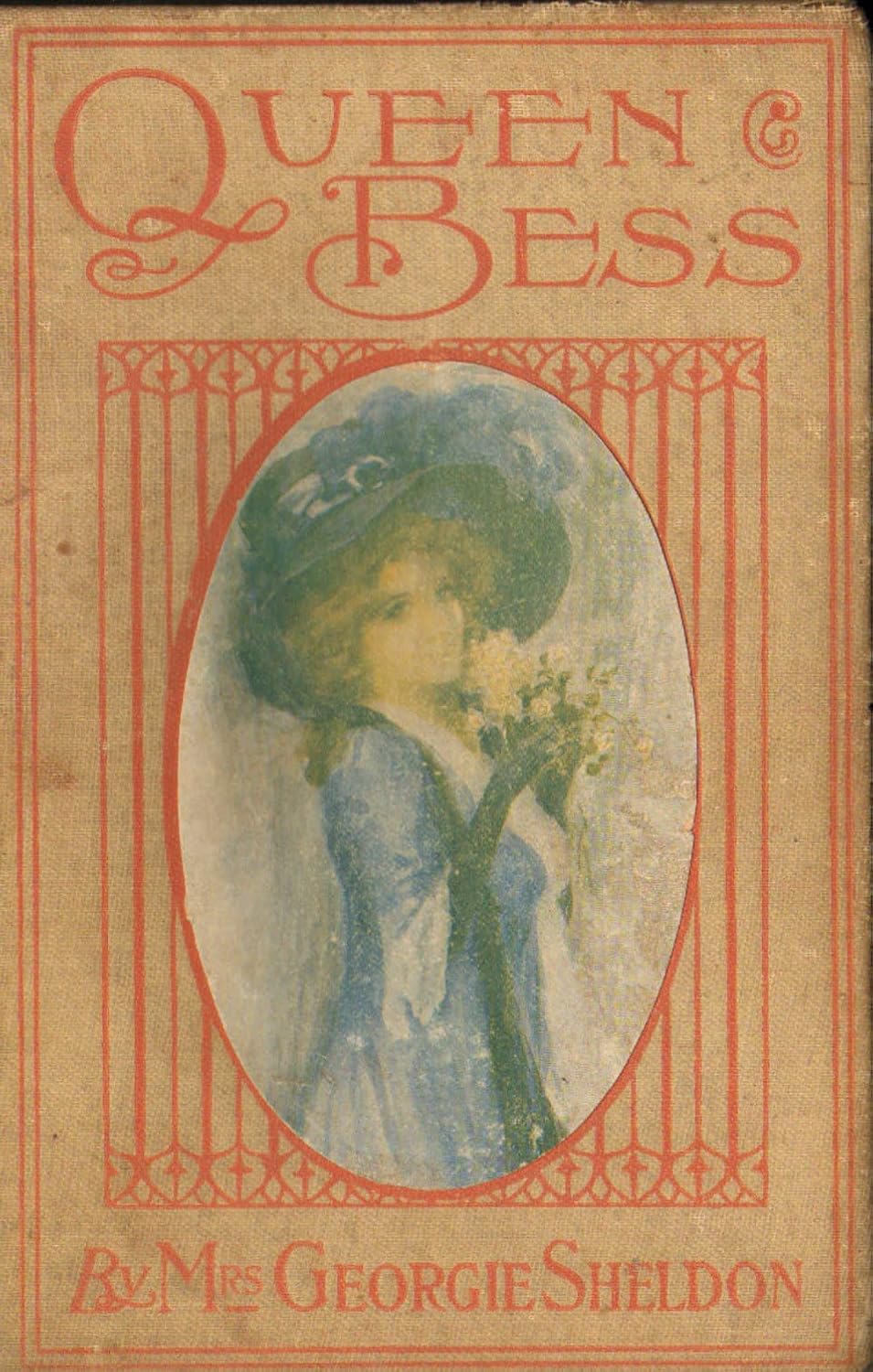 Queen Bess or A Struggle For A Name: Mrs. Georgie Sheldon: Amazon.com ...