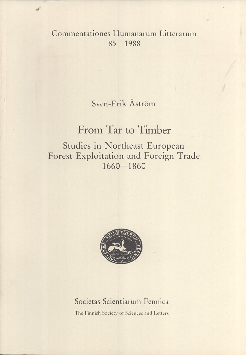 From tar to timber: Studies in northeast European forest exploitation ...