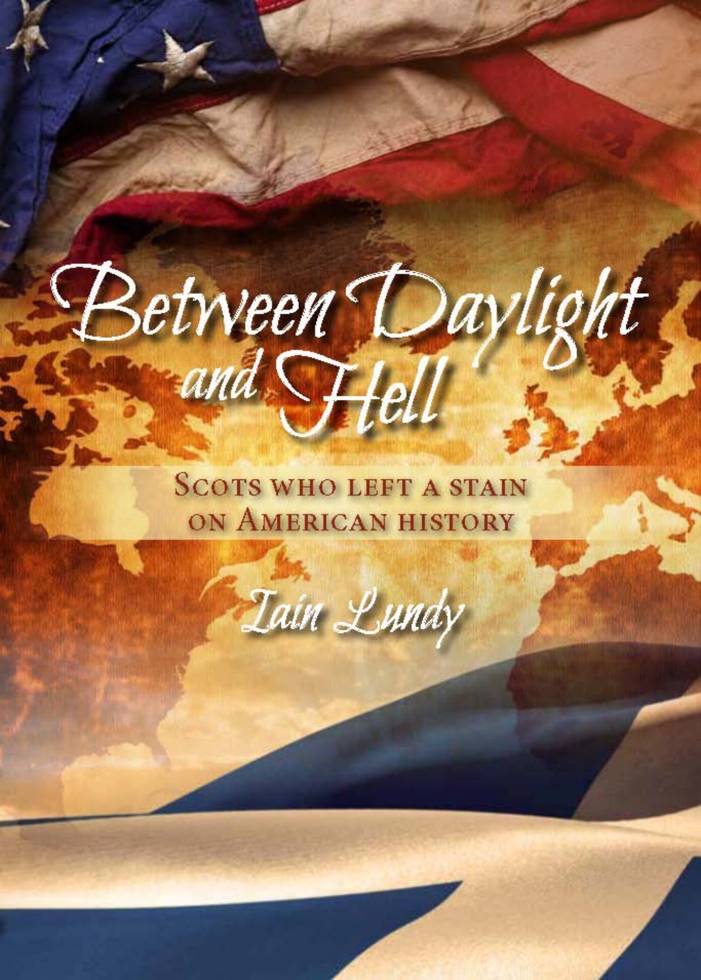Buy Between Daylight and Hell: Scots Who Left a Stain on American ...