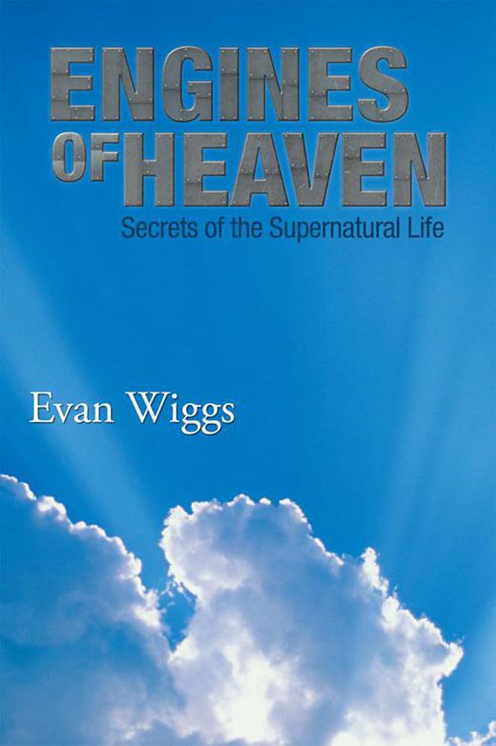 Engines of Heaven: Secrets of the Supernatural Life - Kindle edition by ...