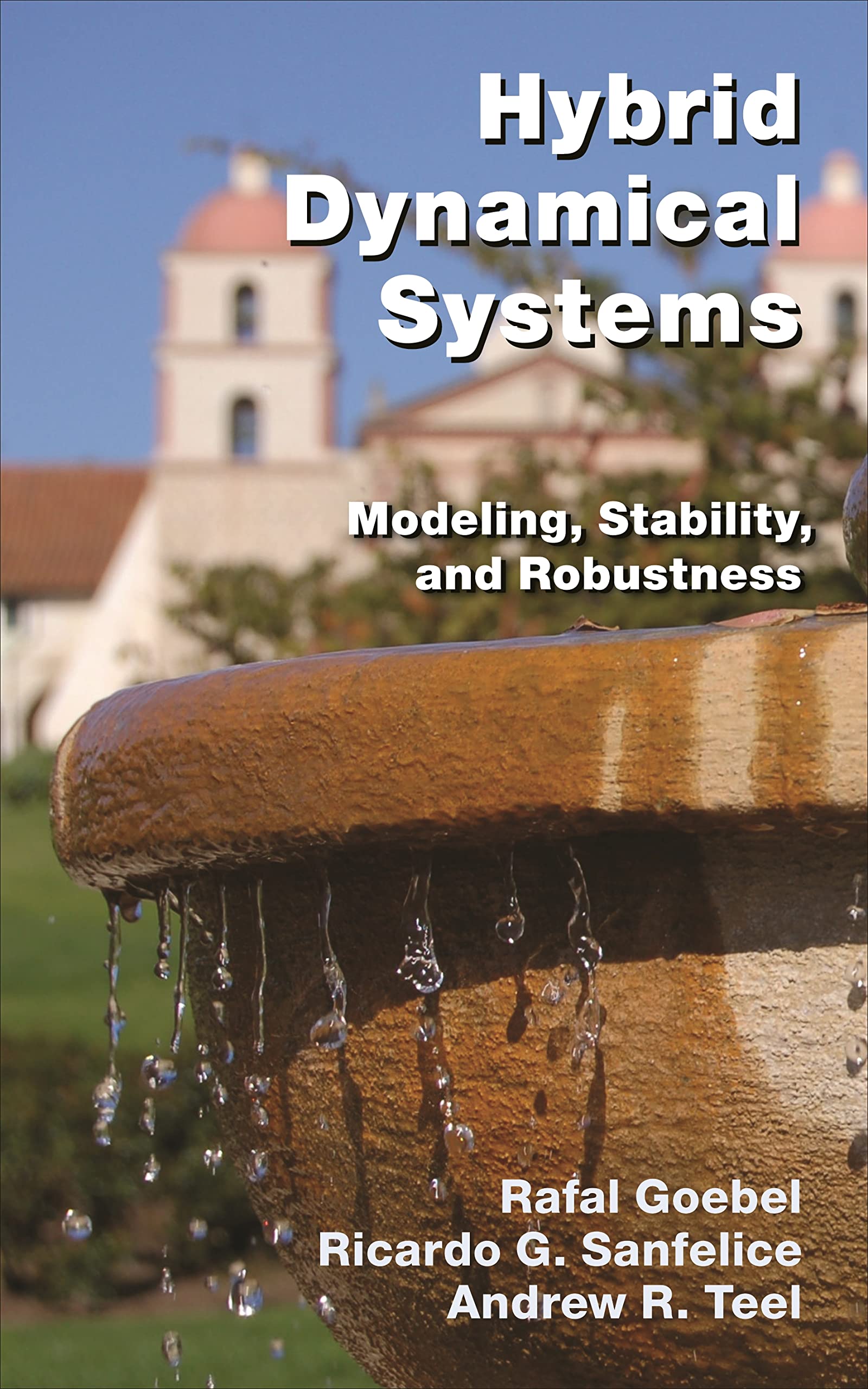 Hybrid Dynamical Systems: Modeling, Stability, and Robustness: Goebel ...