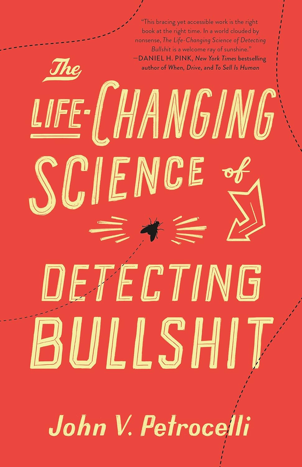 The Life-Changing Science of Detecting Bullshit: Petrocelli, John V ...