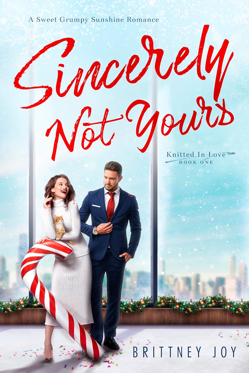 Sincerely Not Yours: A Sweet Grumpy Sunshine Romance (Knitted in Love ...