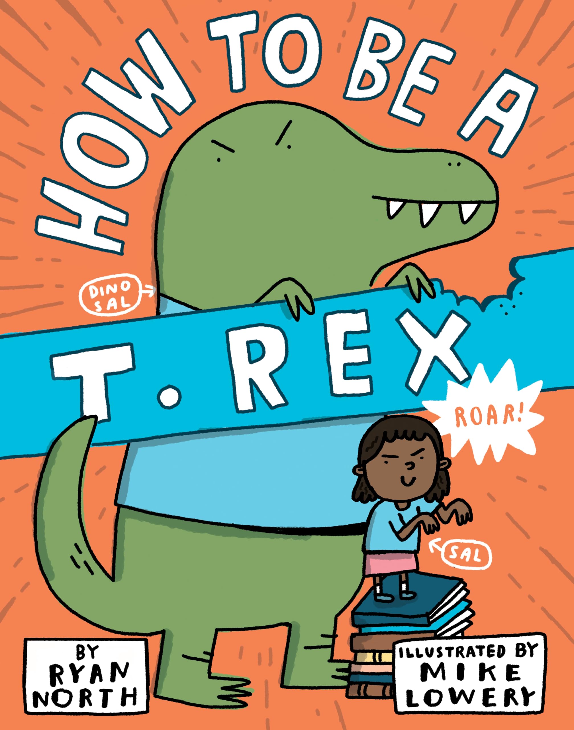 How to be a T. Rex: North, Ryan, Lowery, Mike: 9780399186240: Amazon ...