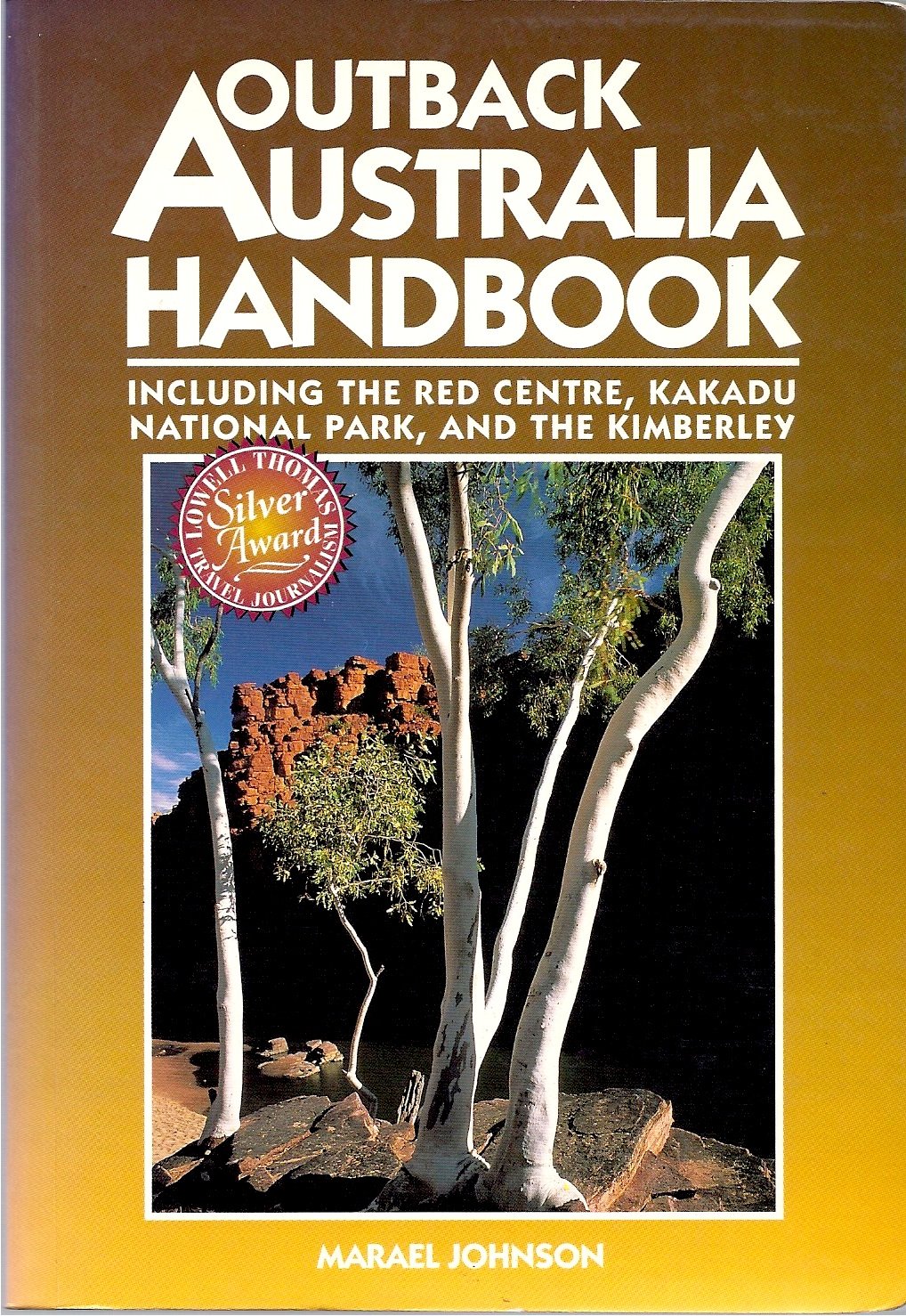 Outback Australia Handbook: Including the Red Centre, Kakadu National ...
