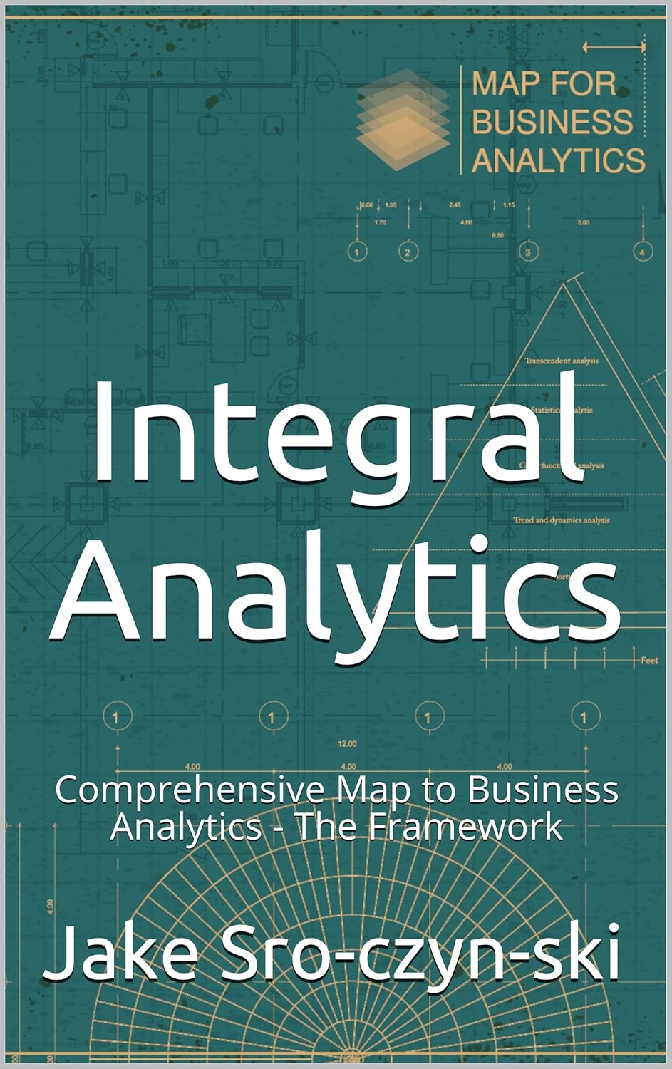 Integral Analytics: Comprehensive Map to Business Analytics - The ...