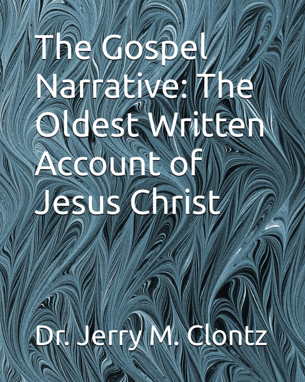 The Gospel Narrative: The Oldest Written Account of Jesus Christ ...