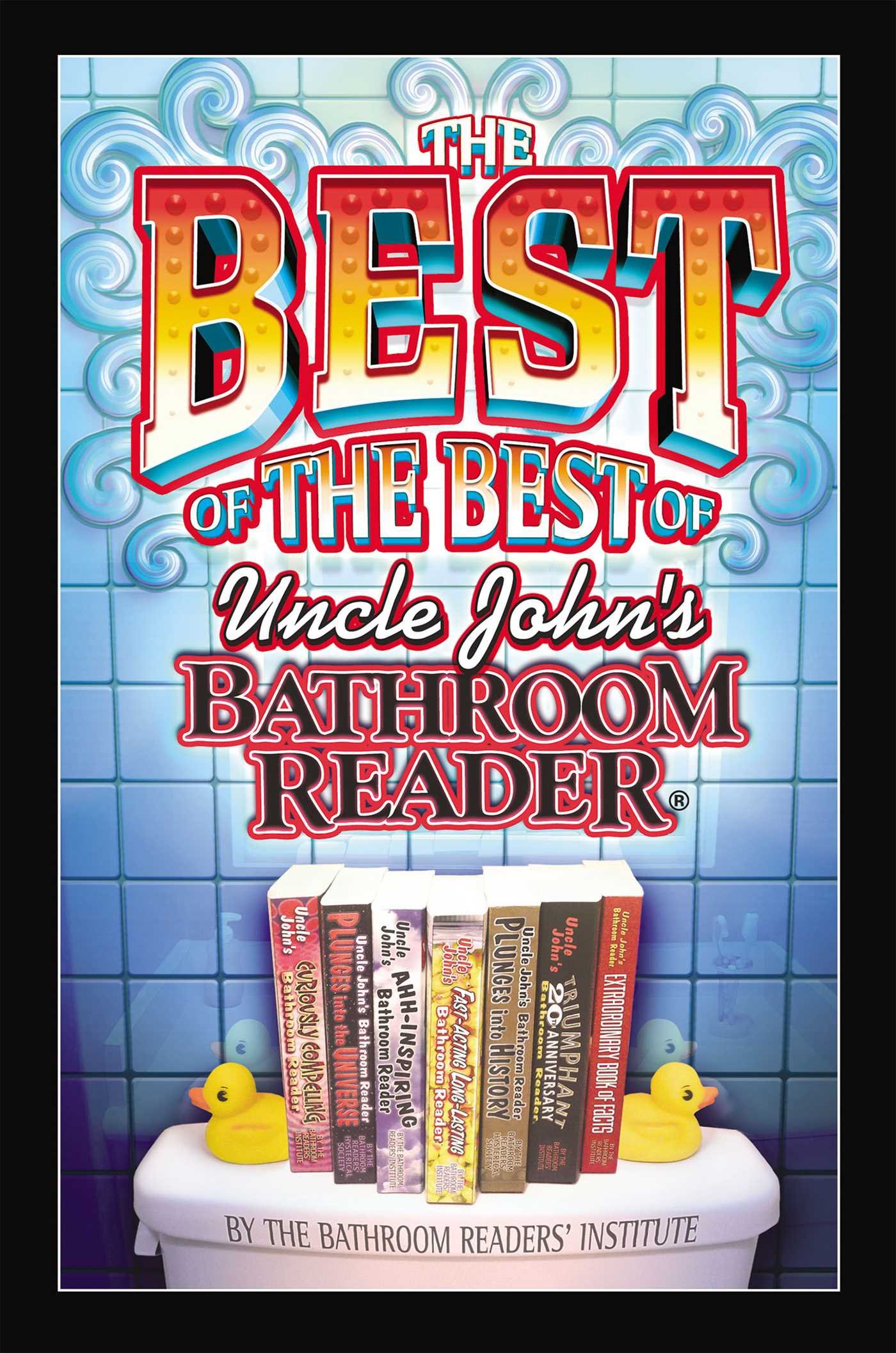 The Best of the Best of Uncle John's Bathroom Reader: Bathroom Readers ...