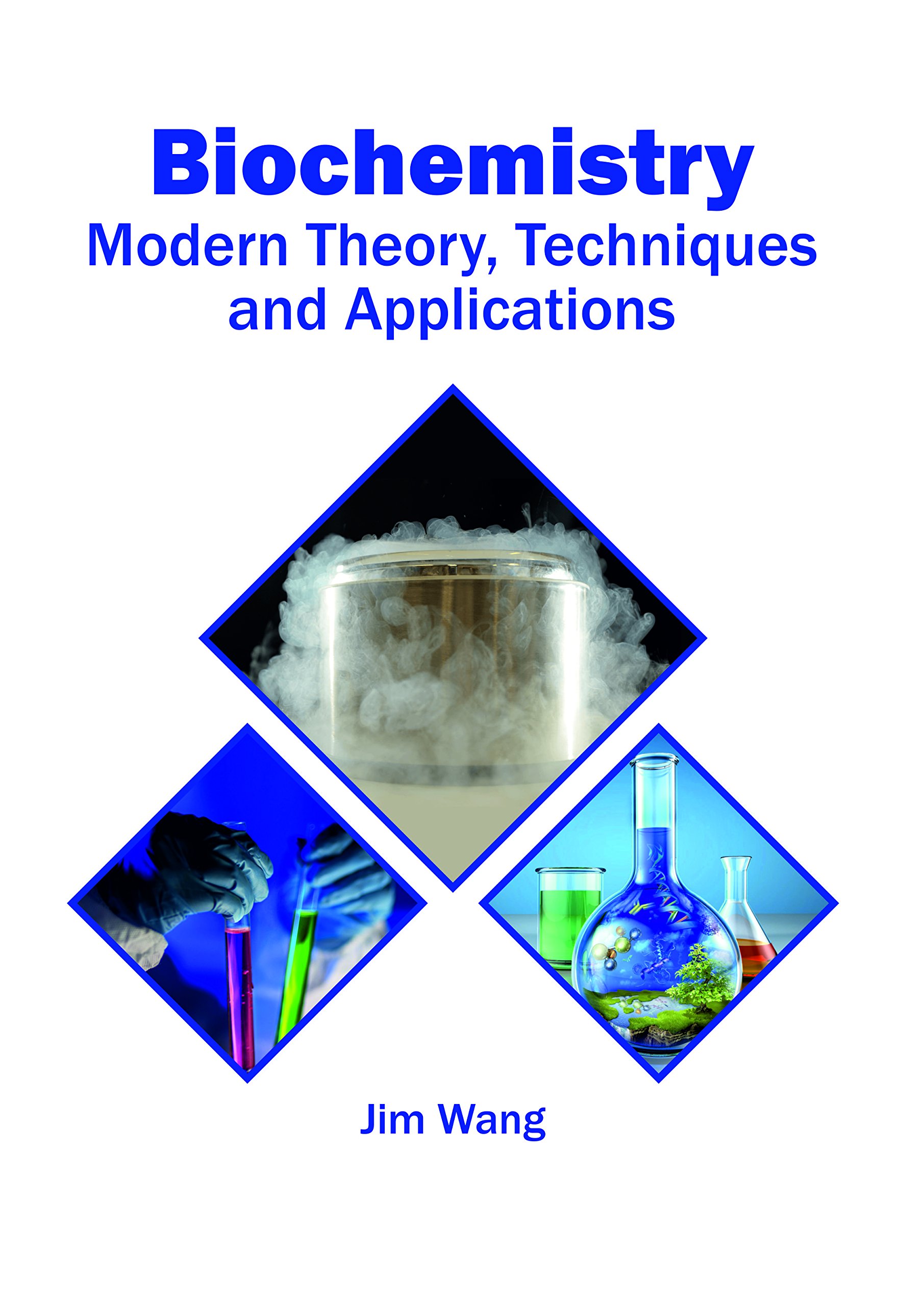 Biochemistry: Modern Theory, Techniques and Applications: Wang, Jim ...