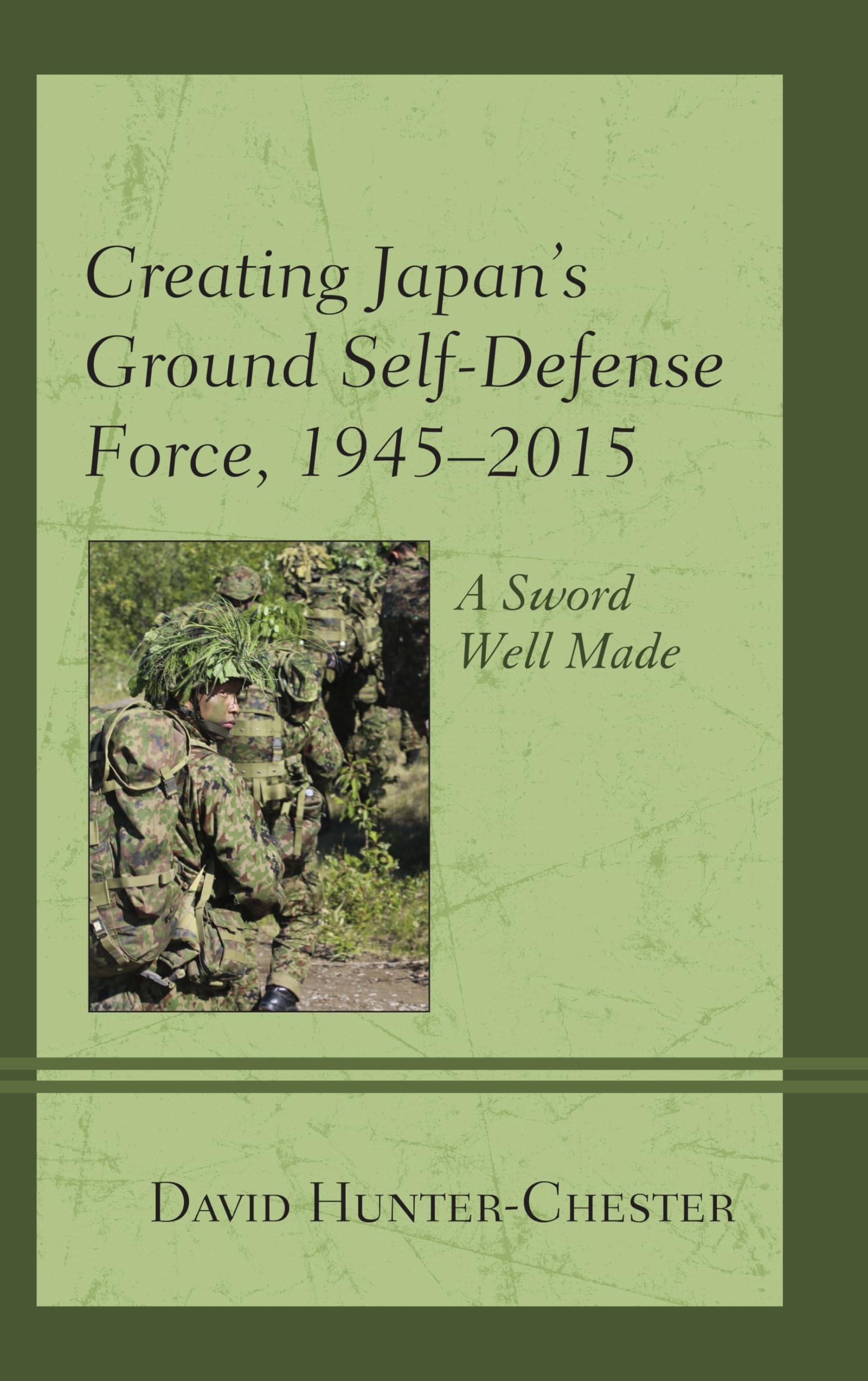 Amazon.com: Creating Japan's Ground Self-Defense Force, 1945–2015: A ...
