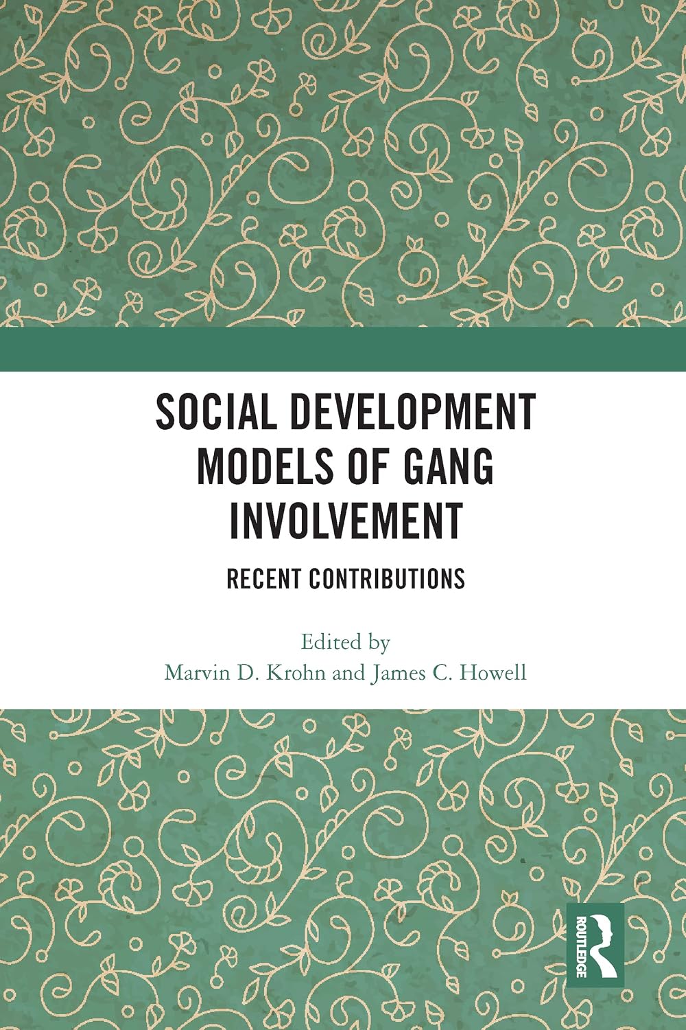 Social Development Models of Gang Involvement: Krohn, Marvin D., Howell ...