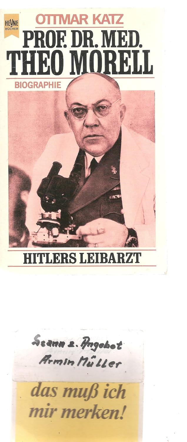 Prof. Dr. med. Theo Morell. Hitlers Leibarzt. ( Biographie). : Katz ...
