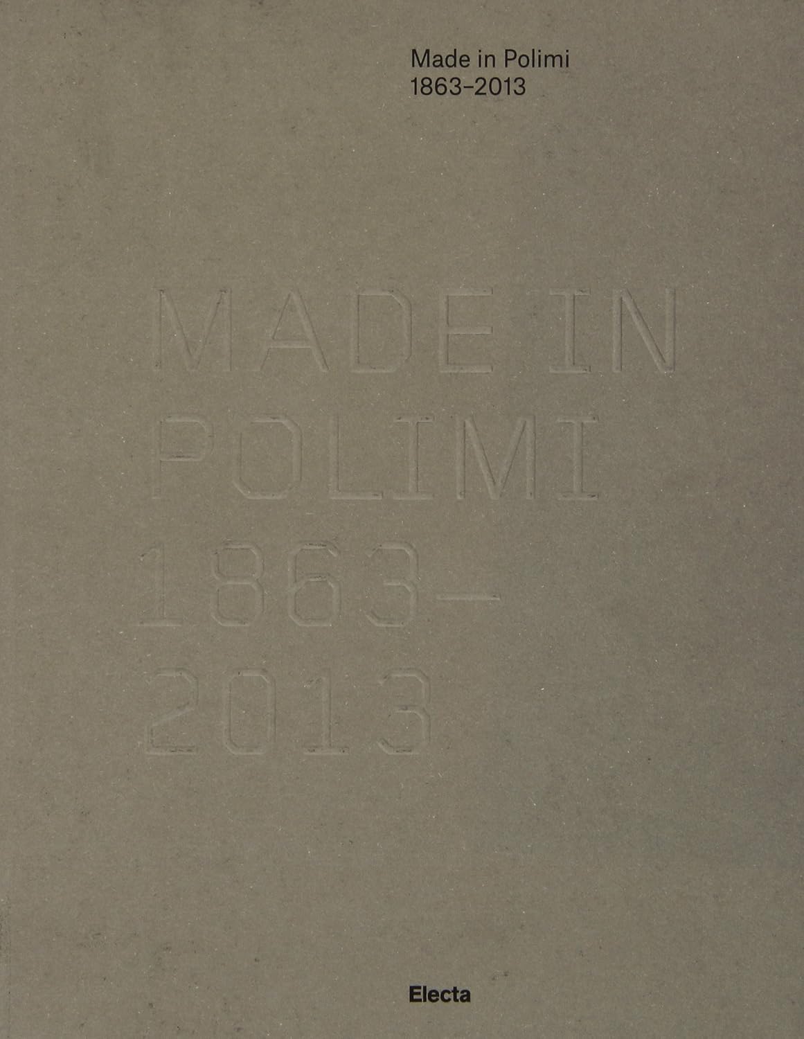 Made in Polimi 1863-2013. Ediz. illustrata : Amazon.it: Libri