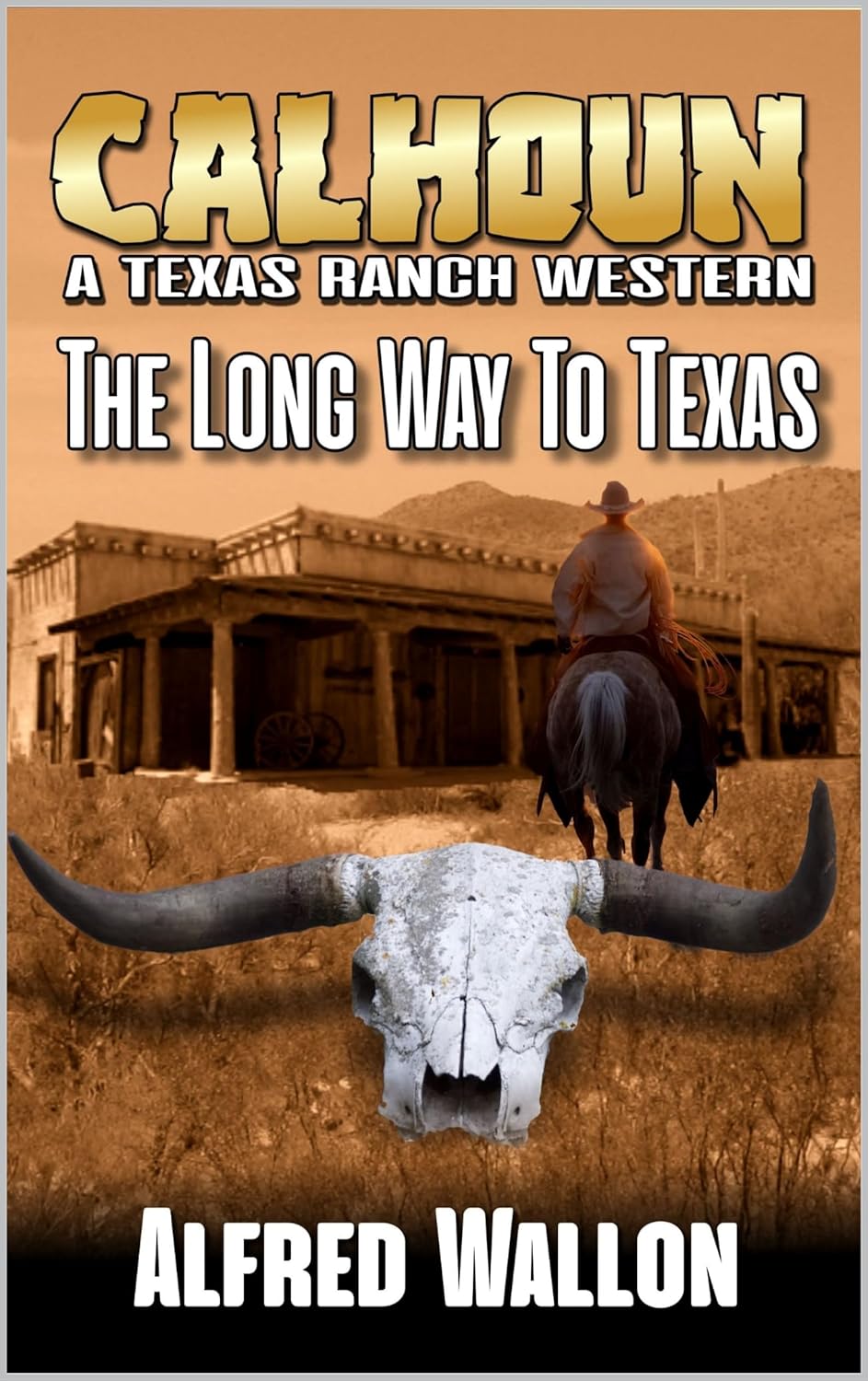 Calhoun: The Long Way To Texas: A Texas Ranch Western (A Calhoun ...