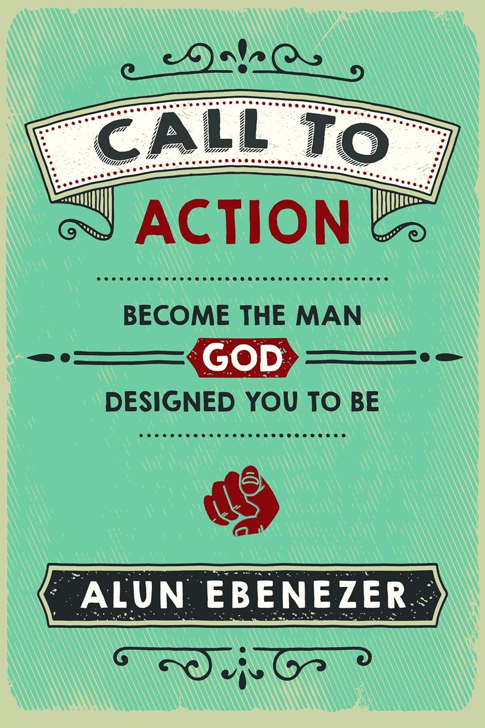 Call to Action: Become the Man God Designed You to Be - Kindle edition ...