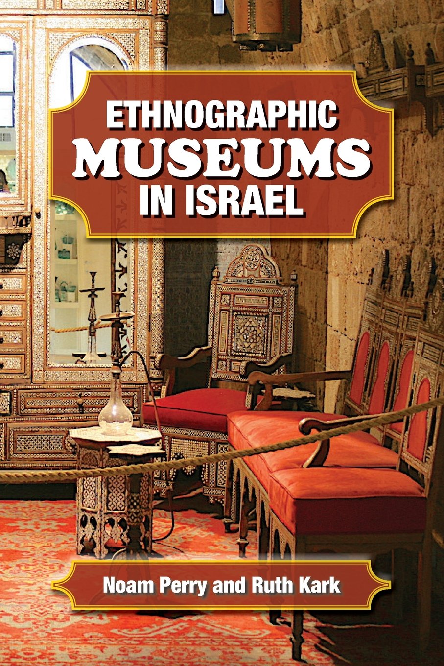 Ethnographic Museums in Israel: Perry, Noam, Kark, Ruth: 9781885881489 ...