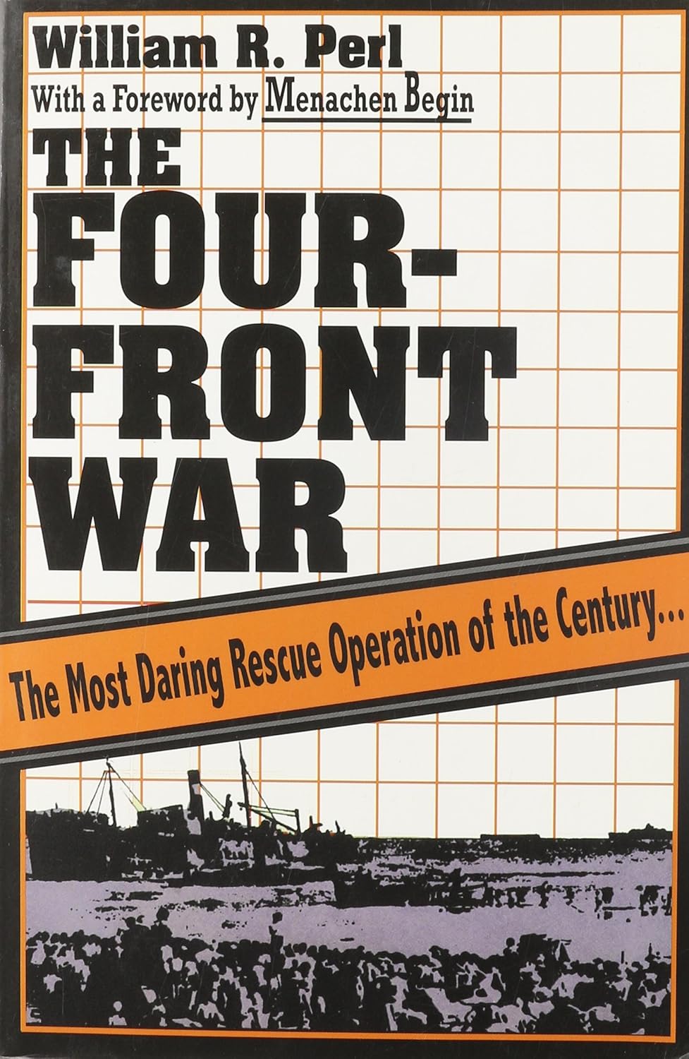 The Four Front War (From the Holocaust To The Promised Land): William ...