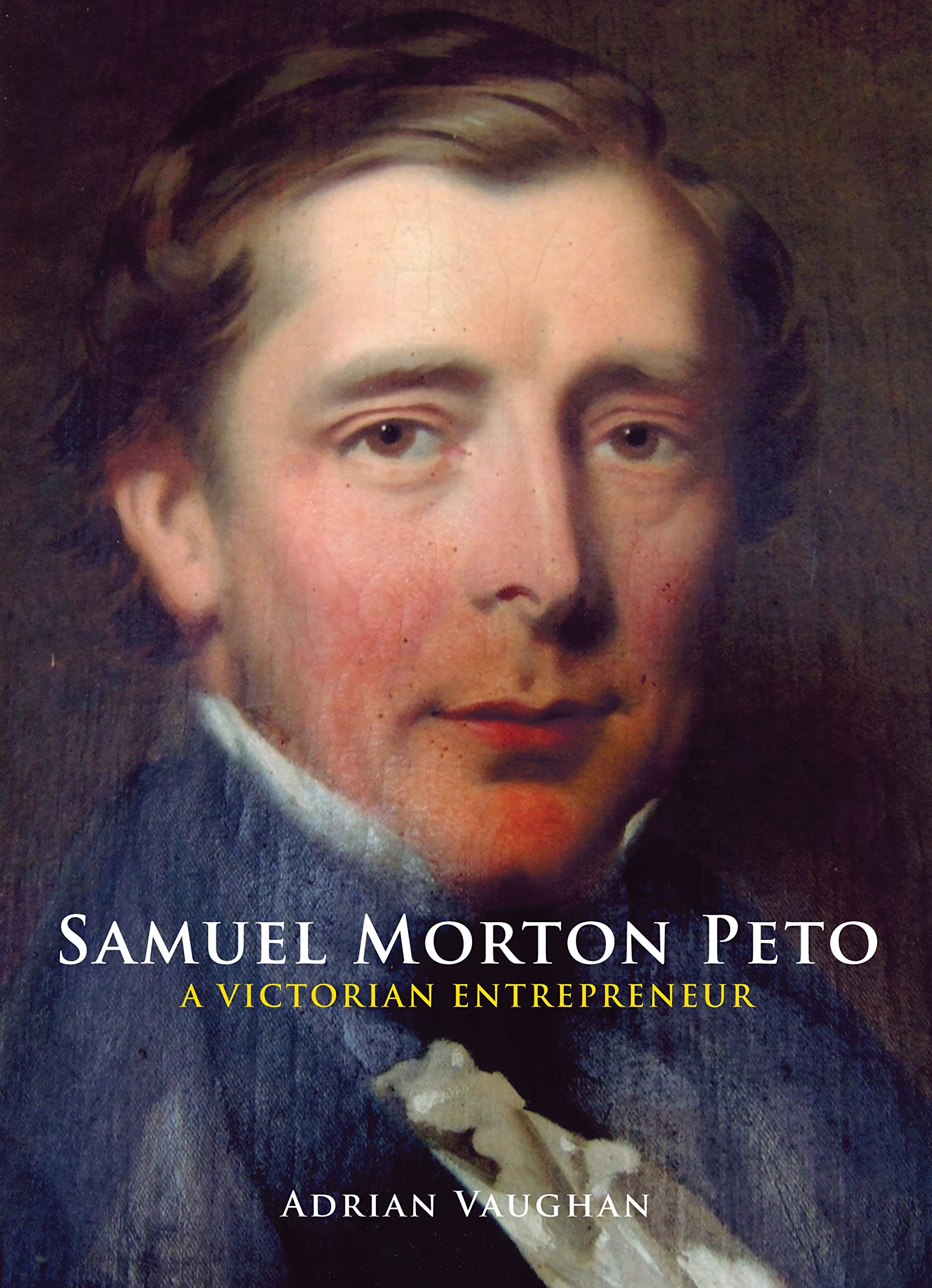 Samuel Morton Peto: A Victorian Entrepreneur: Amazon.co.uk: Vaughan ...