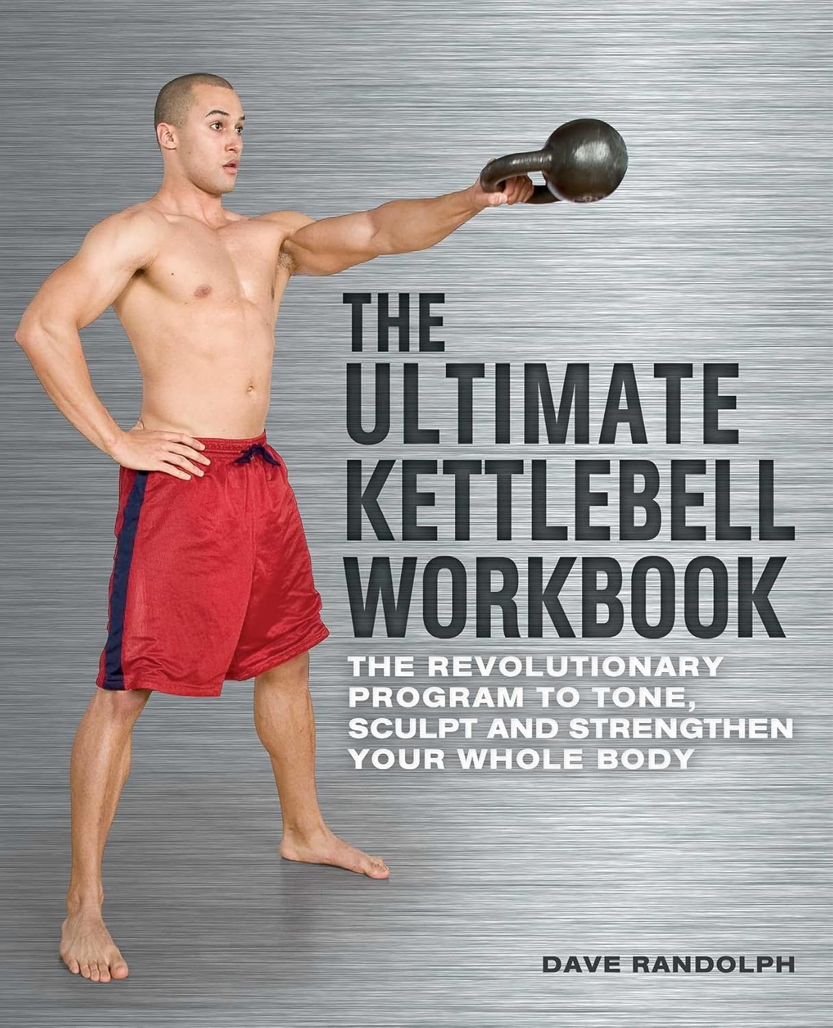 The Ultimate Kettlebells Workbook: The Revolutionary Program to Tone ...