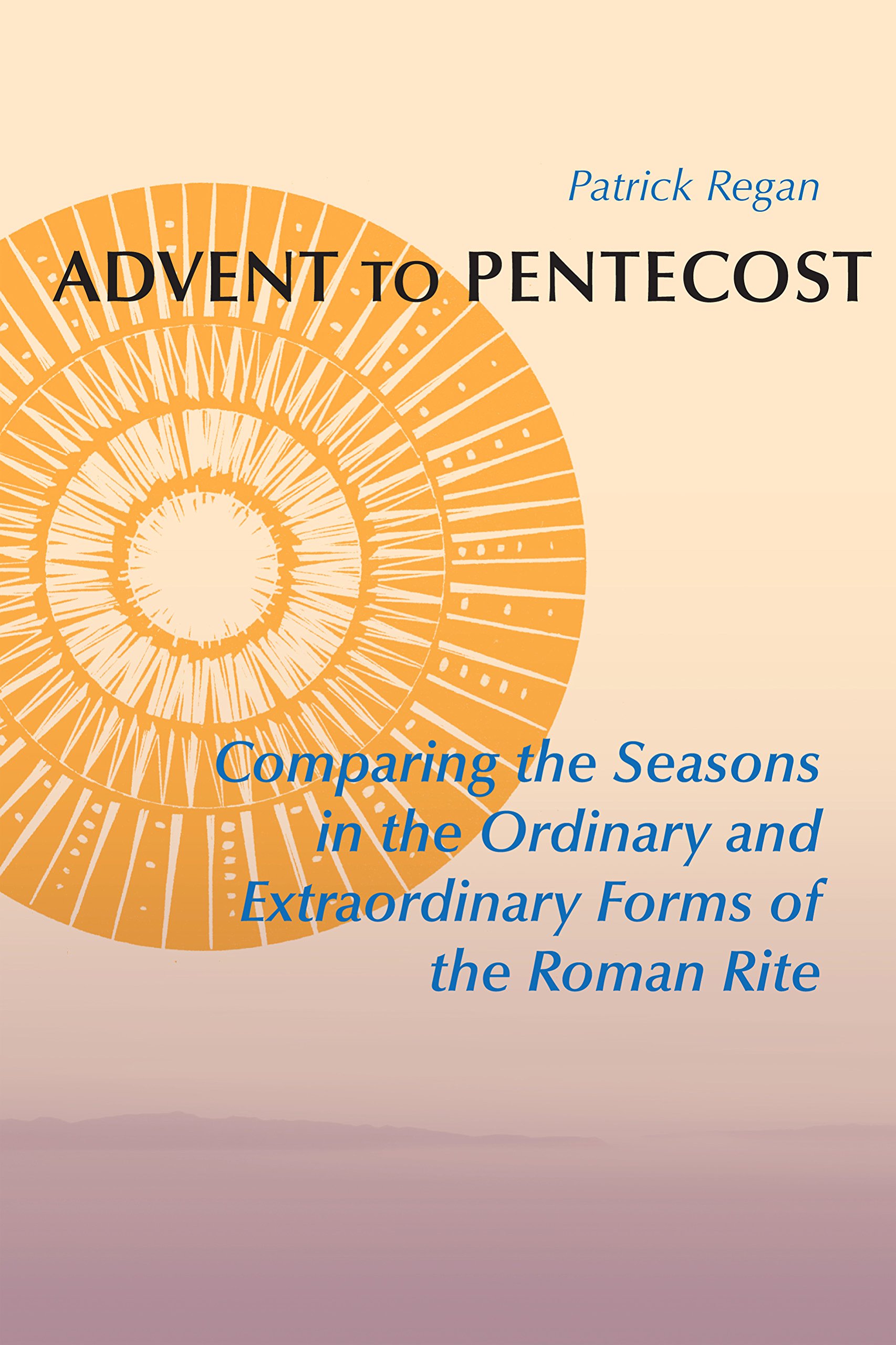 Buy Advent to Pentecost: Comparing the Seasons in the Ordinary and ...