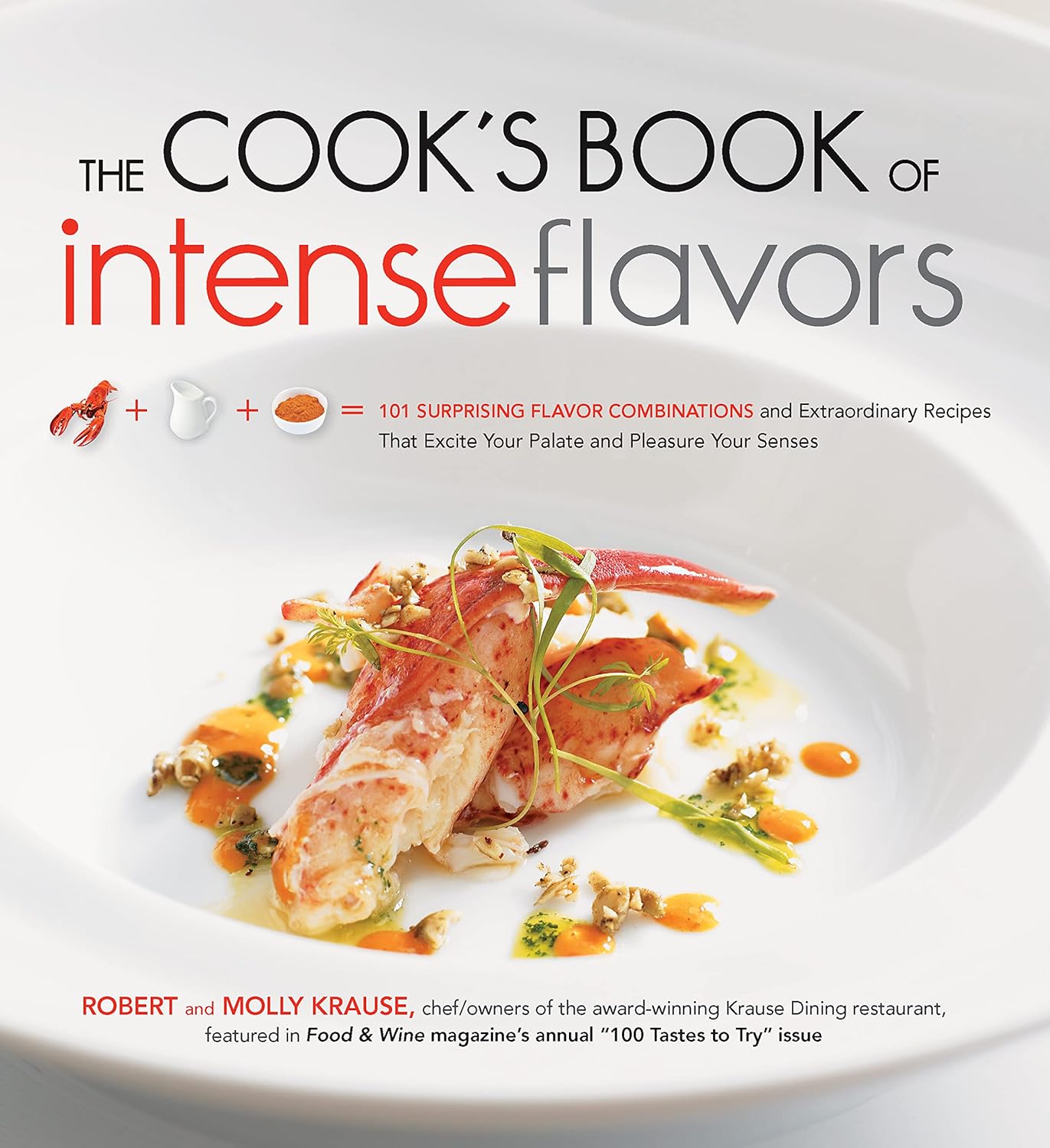 The Cook's Book of Intense Flavors: 101 Surprising Flavor Combinations ...