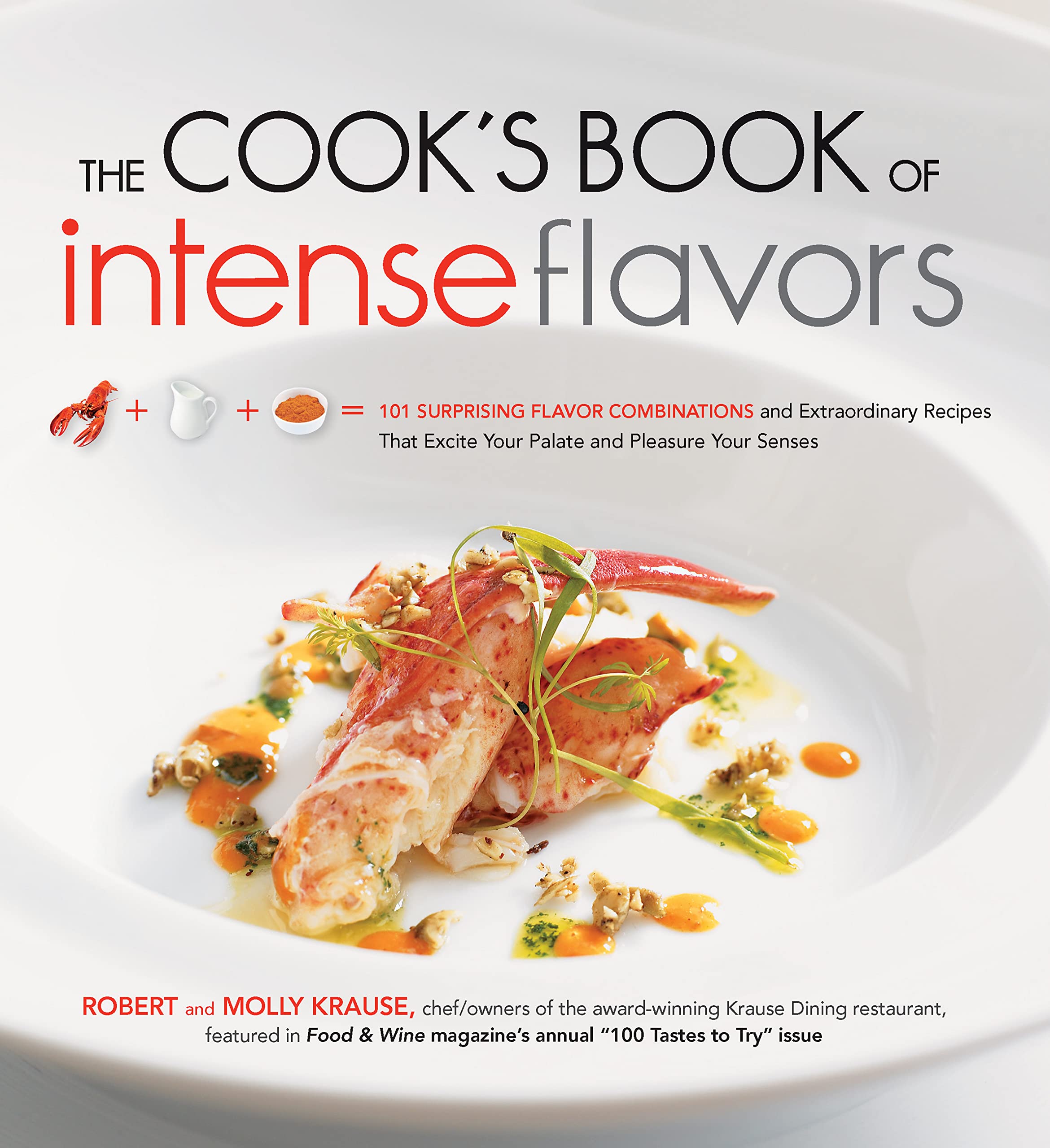 The Cook's Book of Intense Flavors: 101 Surprising Flavor Combinations ...
