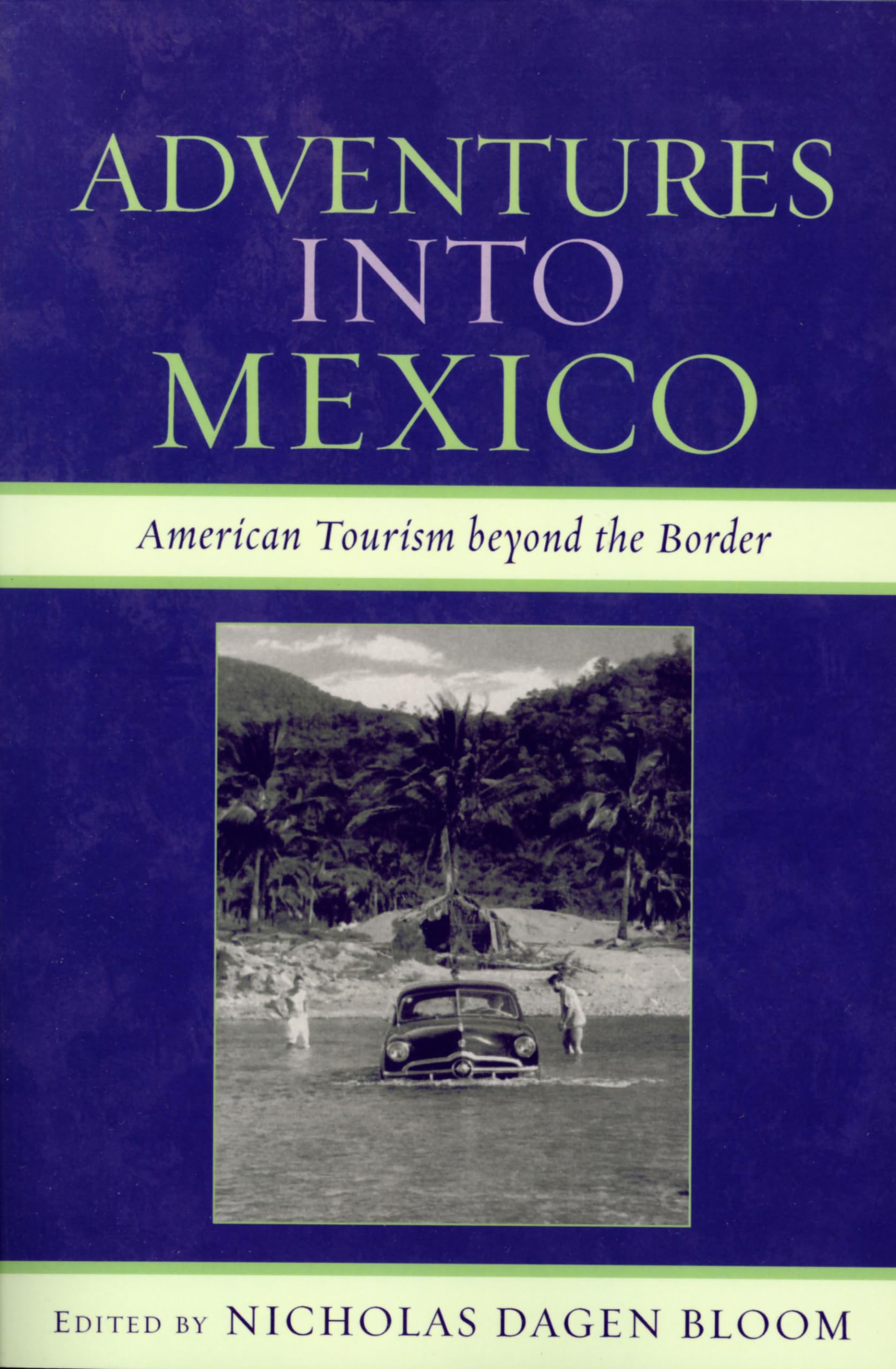 Adventures into Mexico: American Tourism beyond the Border (Jaguar ...