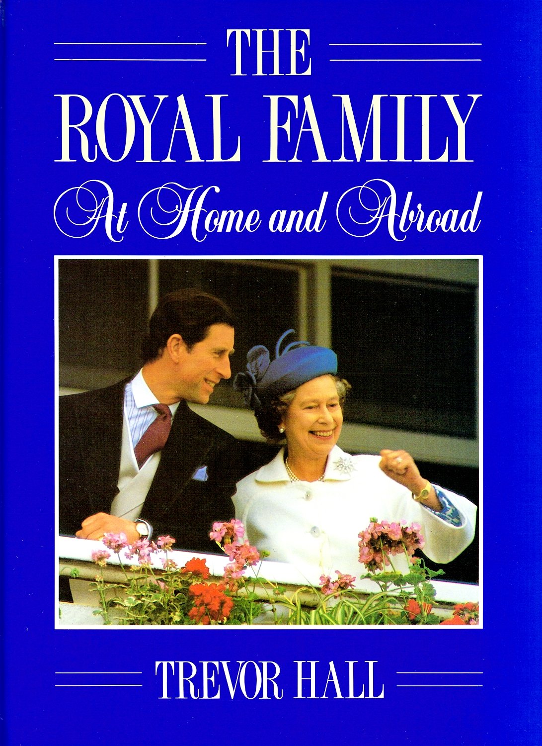 THE ROYAL FAMILY : AT HOME AND ABROAD : Hall, Trevor: 9780862836528 ...