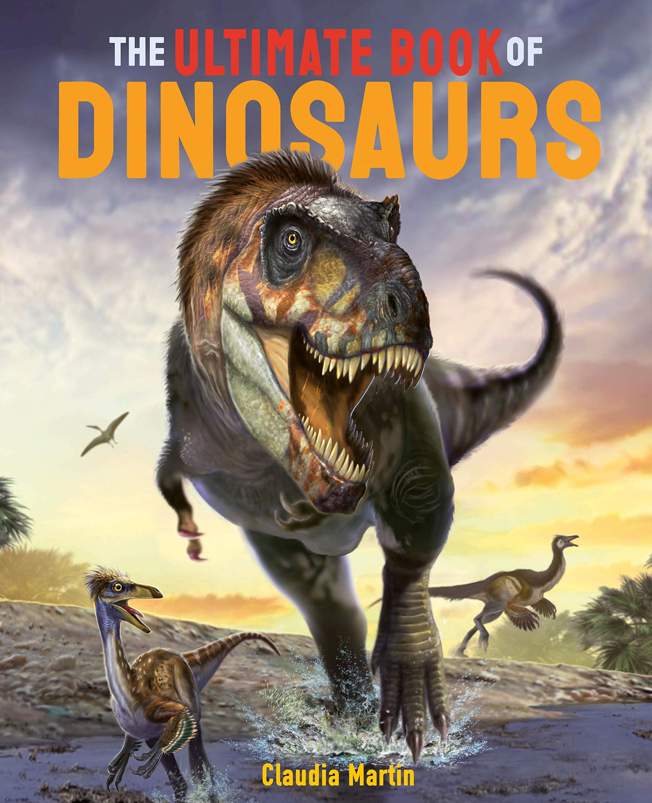 The Ultimate Book of Dinosaurs: Martin, Claudia, Edwards, Mat ...