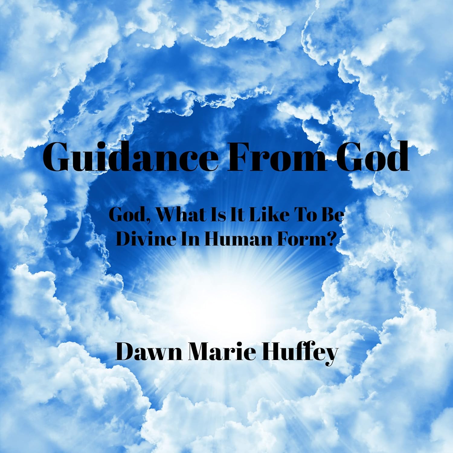 Amazon.com: Guidance From God: God, What Is It Like To Be Divine In ...
