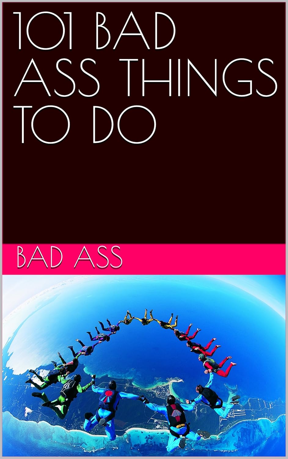 101 BAD ASS THINGS TO DO eBook : ASS, BAD: Amazon.in: Kindle Store