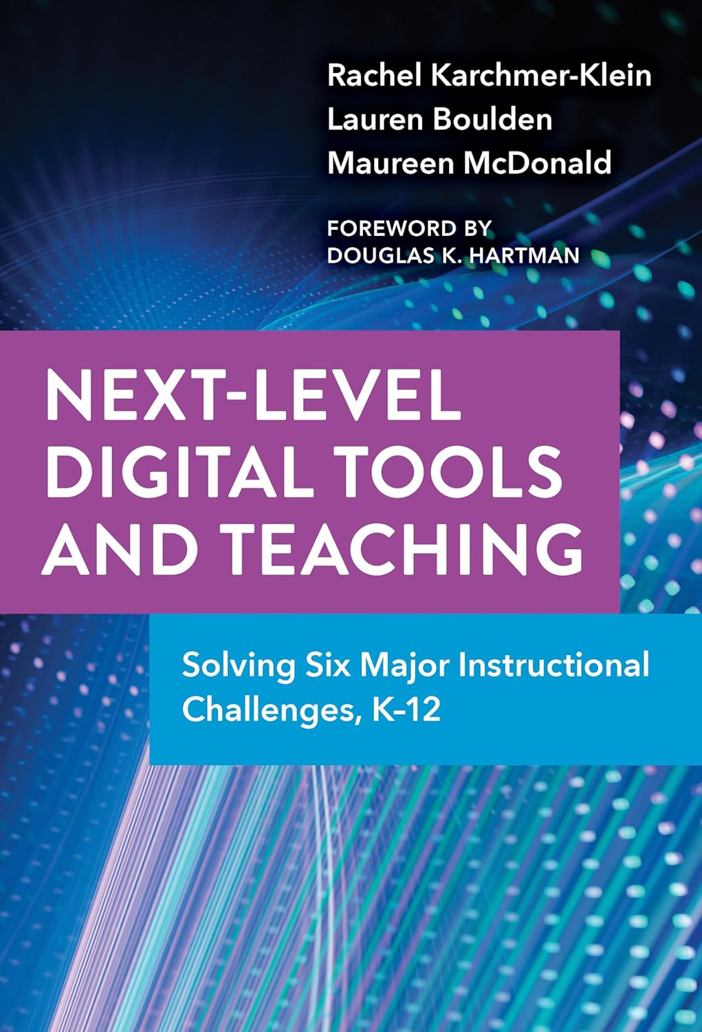 Next-Level Digital Tools and Teaching: Solving Six Major Instructional ...