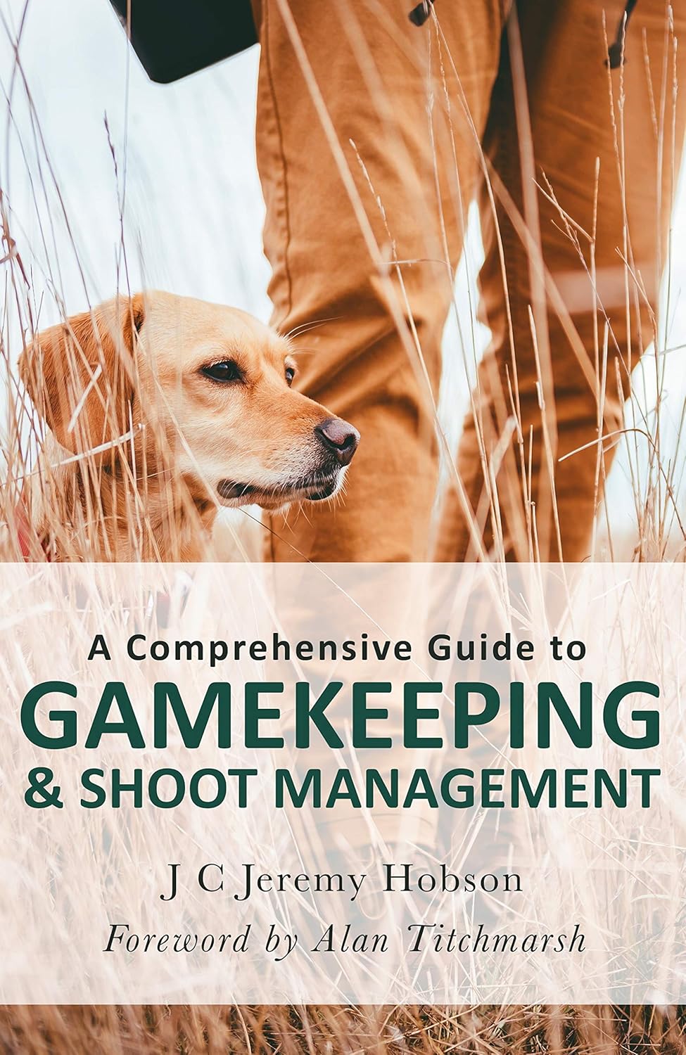 A Comprehensive Guide to Gamekeeping & Shoot Management eBook : Hobson ...
