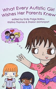 What Every Autistic Girl Wishes Her Parents Knew: Amazon.co.uk: Autism ...