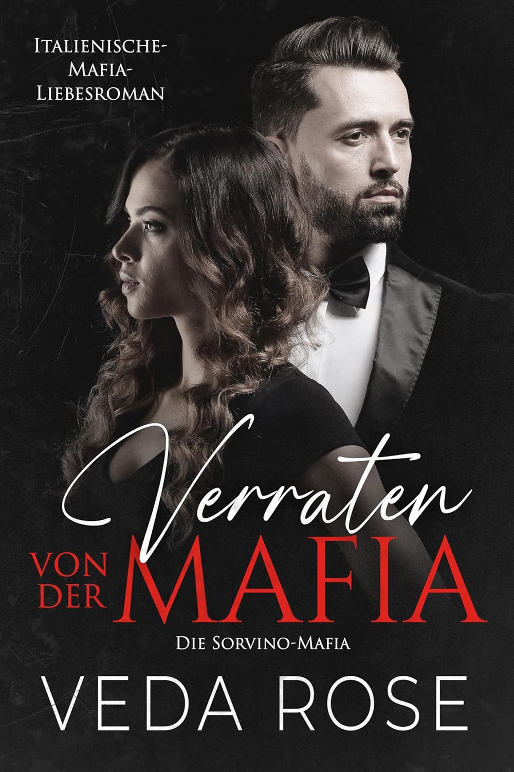 Verraten von der Mafia: Italienische-Mafia-Liebesroman (Die Sorvino-Mafia 7) eBook : Rose, Veda ...