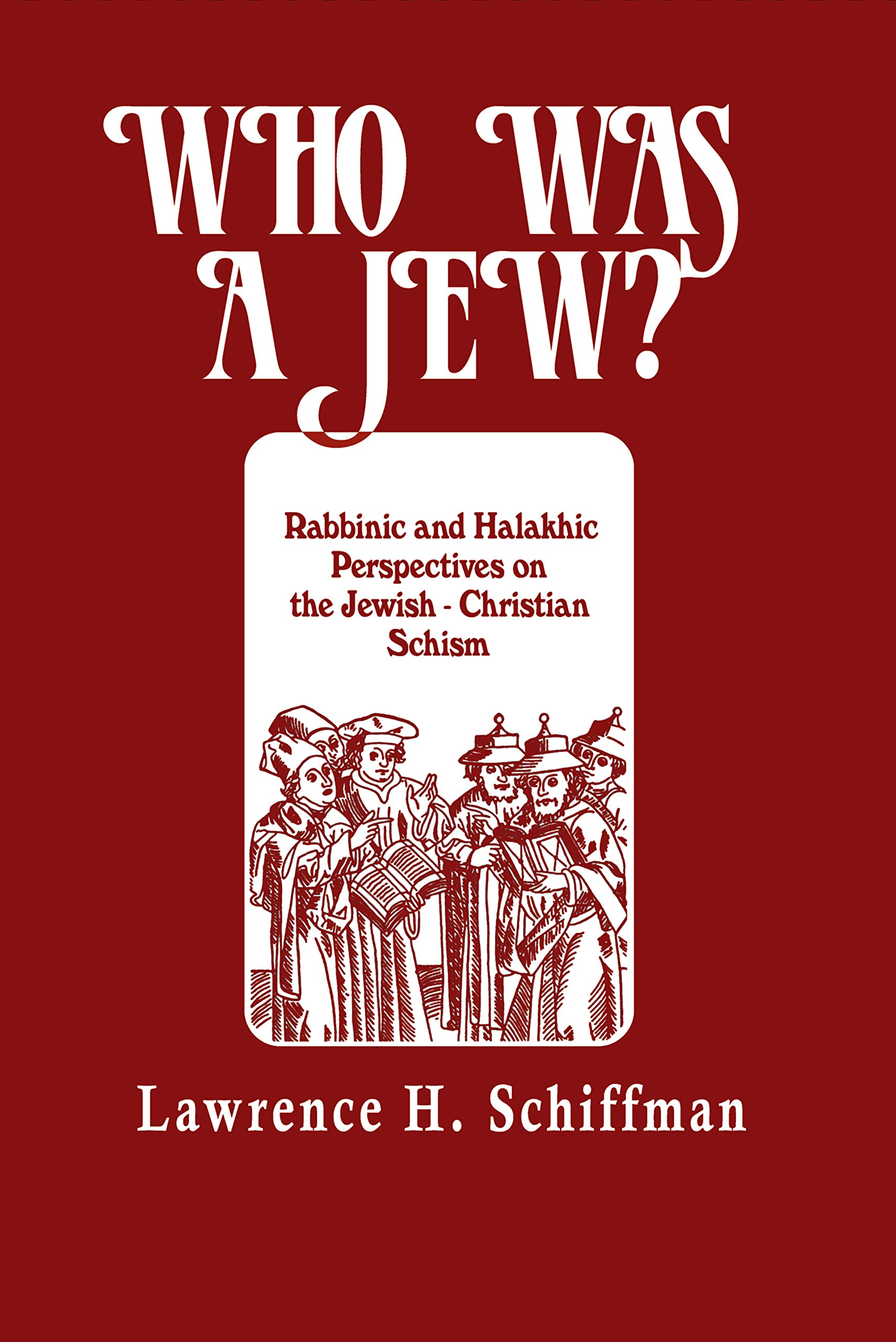 Who Was a Jew?: Rabbinic and Halakhic Perspectives on the Jewish ...
