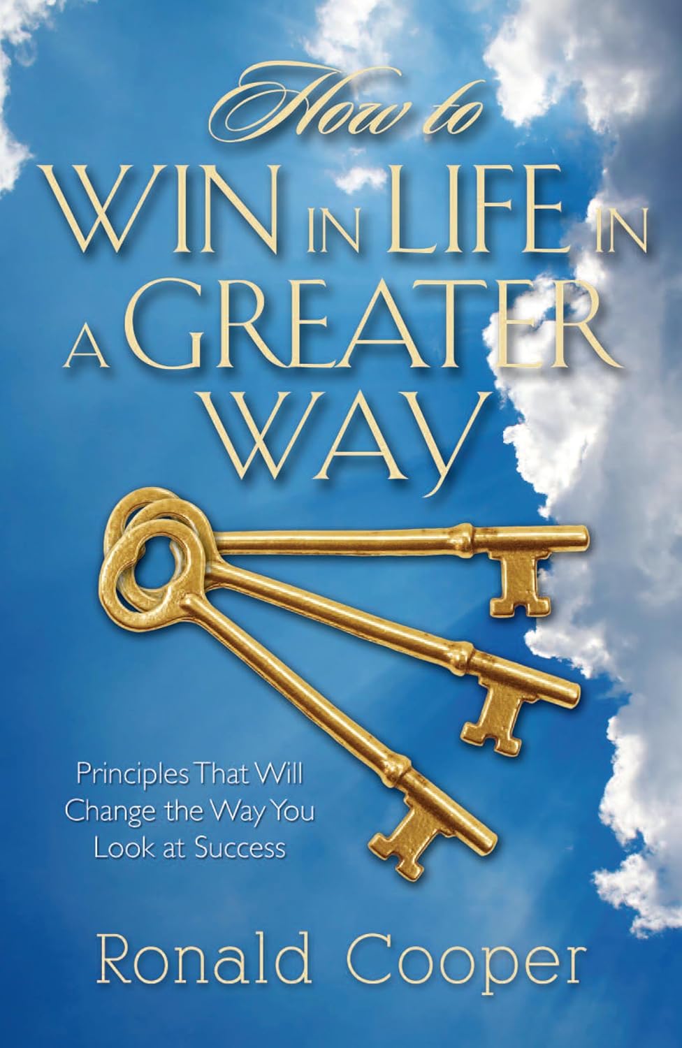 Amazon.com: How To Win In Life In A Greater Way eBook : Cooper, Ronald ...