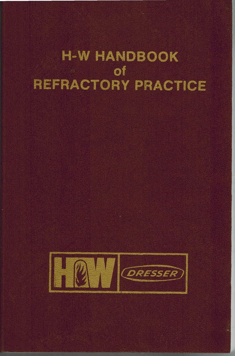 H-W Handbook of Refractory Practice (Second Edition): Editor: Amazon ...
