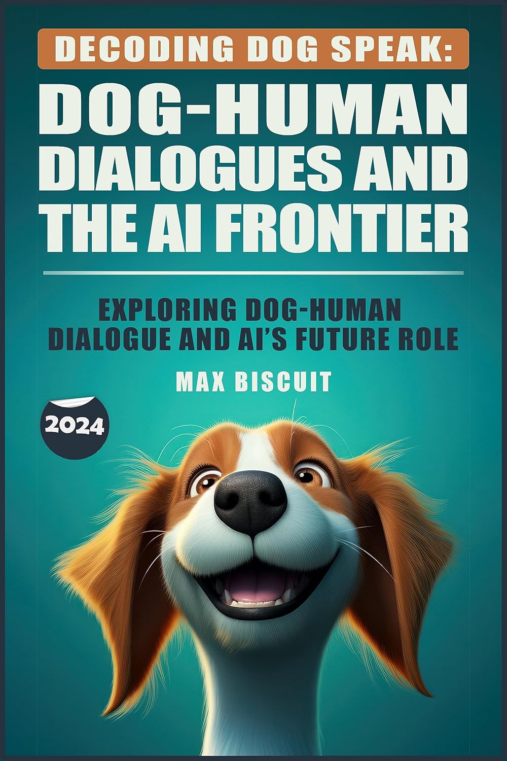 NEW 2024 - Decoding Dog Speak: Dog-Human Dialogues and the AI Frontier ...