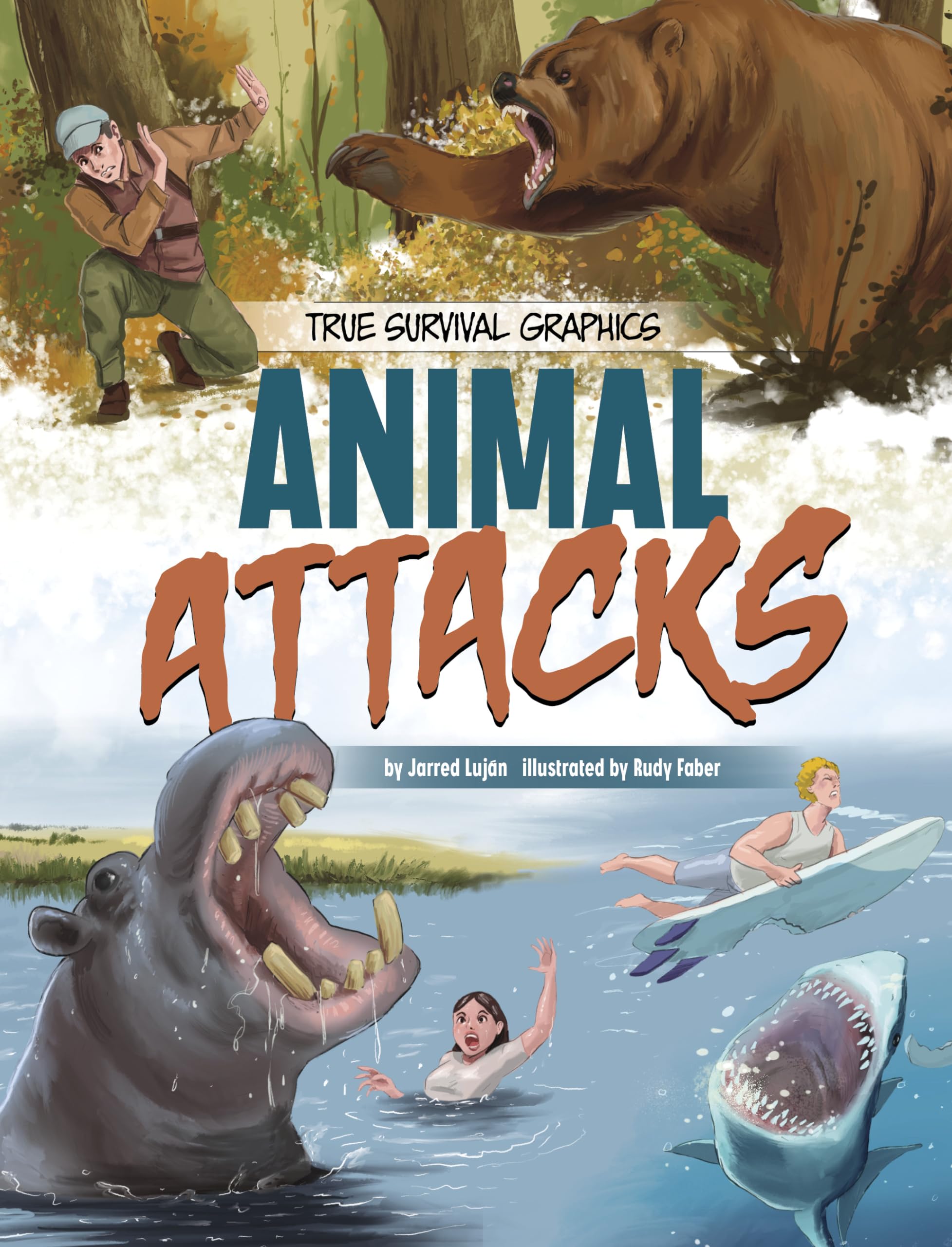 Animal Attacks (True Survival Graphics): Lujn, Jarred, Faber, Rudy ...