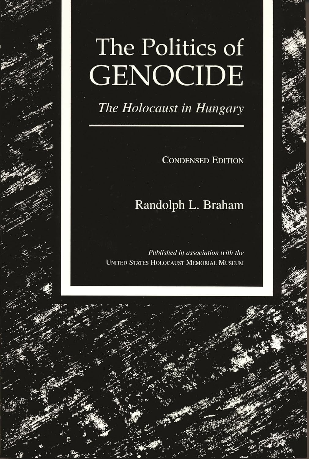 The Politics of Genocide: The Holocaust in Hungary, Condensed Edition ...