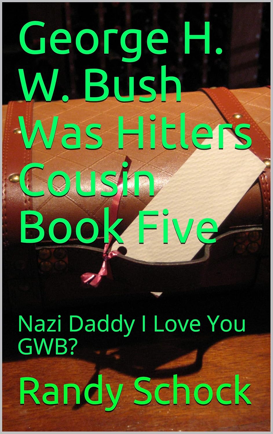George H. W. Bush Was Hitlers Cousin Book Five: Nazi Daddy I Love You ...