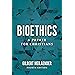Bioethics: A Primer for Christians: Meilaender, Gilbert: 9780802829092 ...